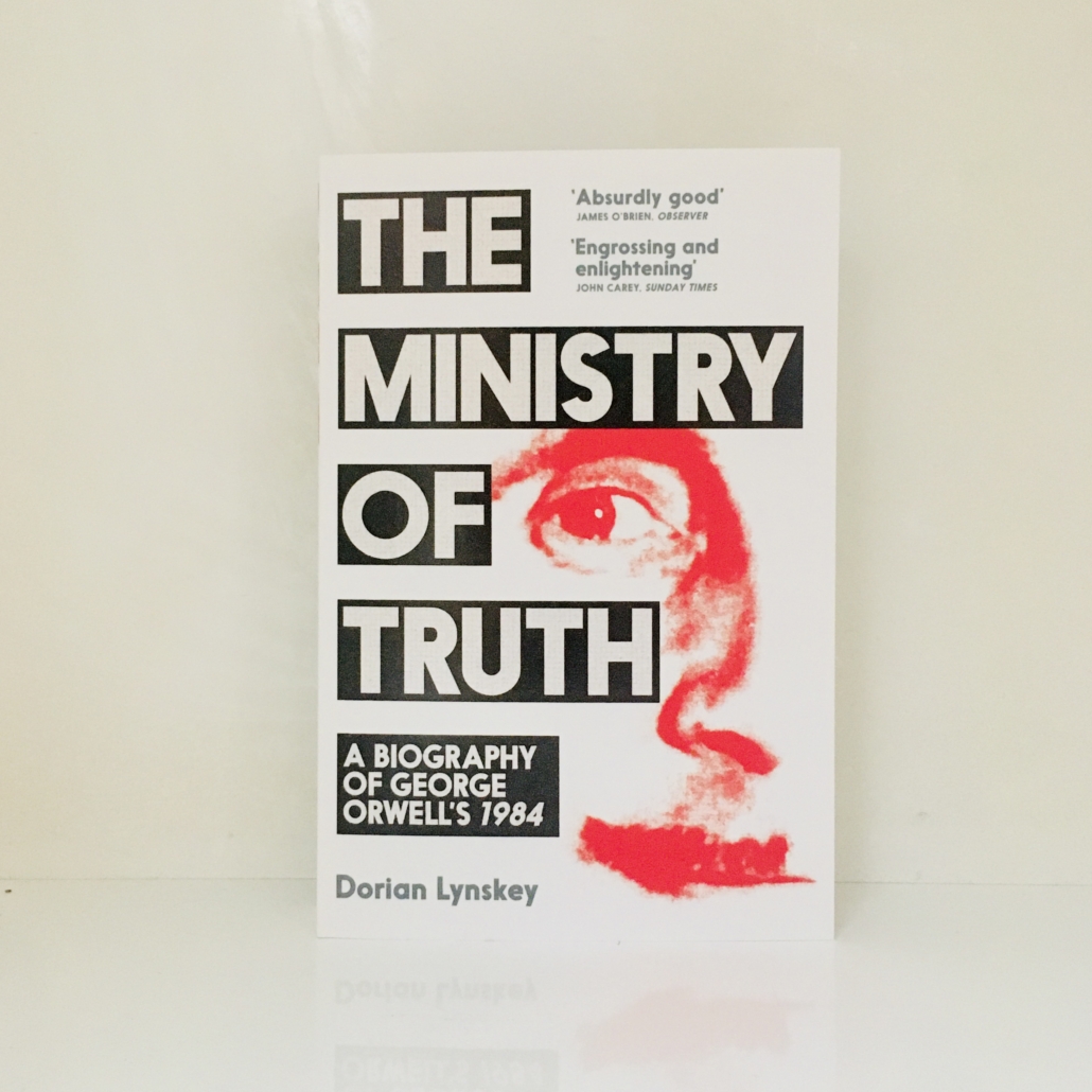 The Ministry of Truth : A Biography of George Orwell's 1984 | Book Shop ...